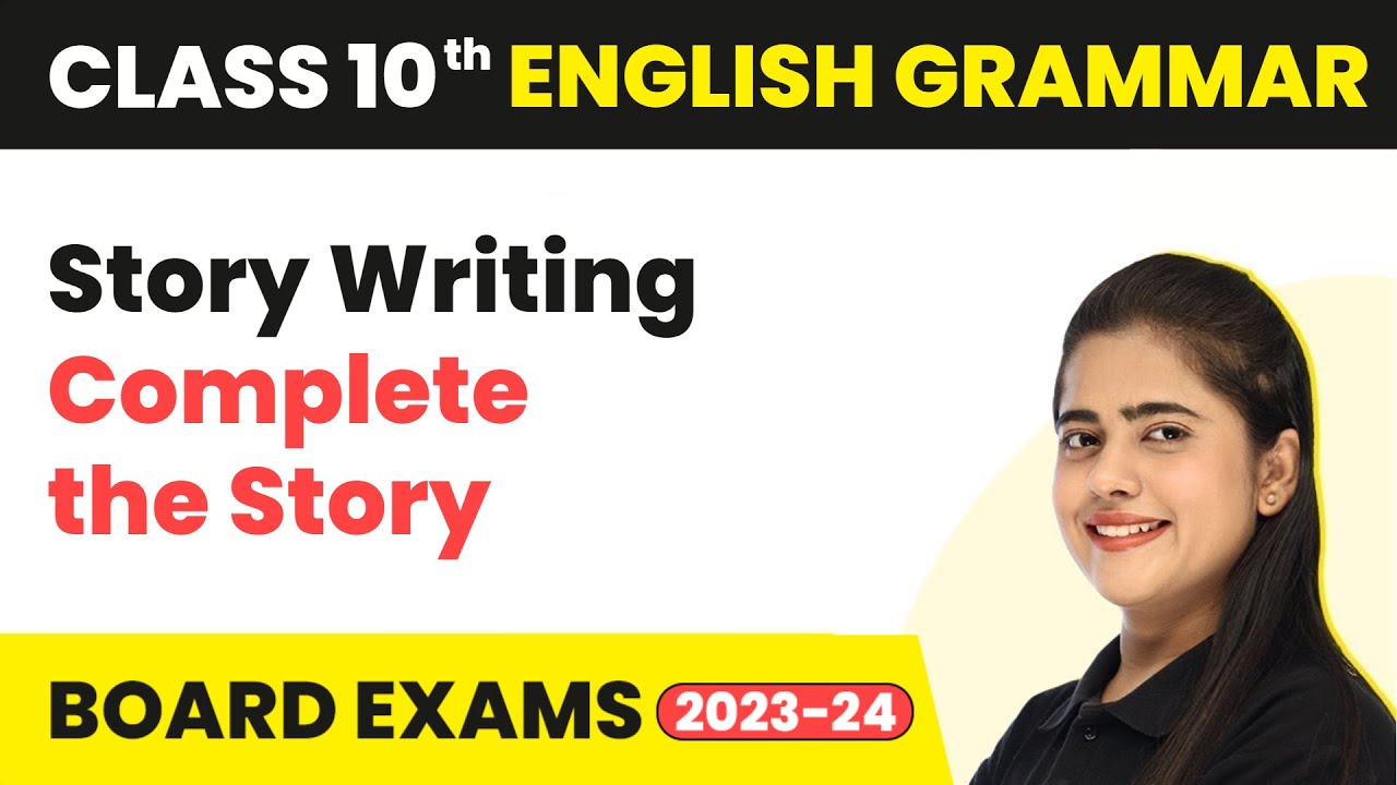 Story Writing: Complete the Story - Writing Skills | Class 10 English ...