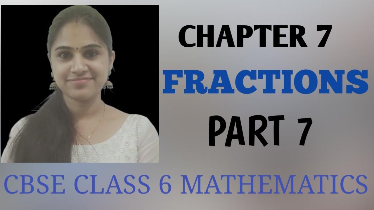 FRACTIONS CHAPTER 7 PART 7 Exercise 7 4 CBSE MATHEMATICS fractions-chapter-7-part-7-exercise-7-4-cbse-mathematics