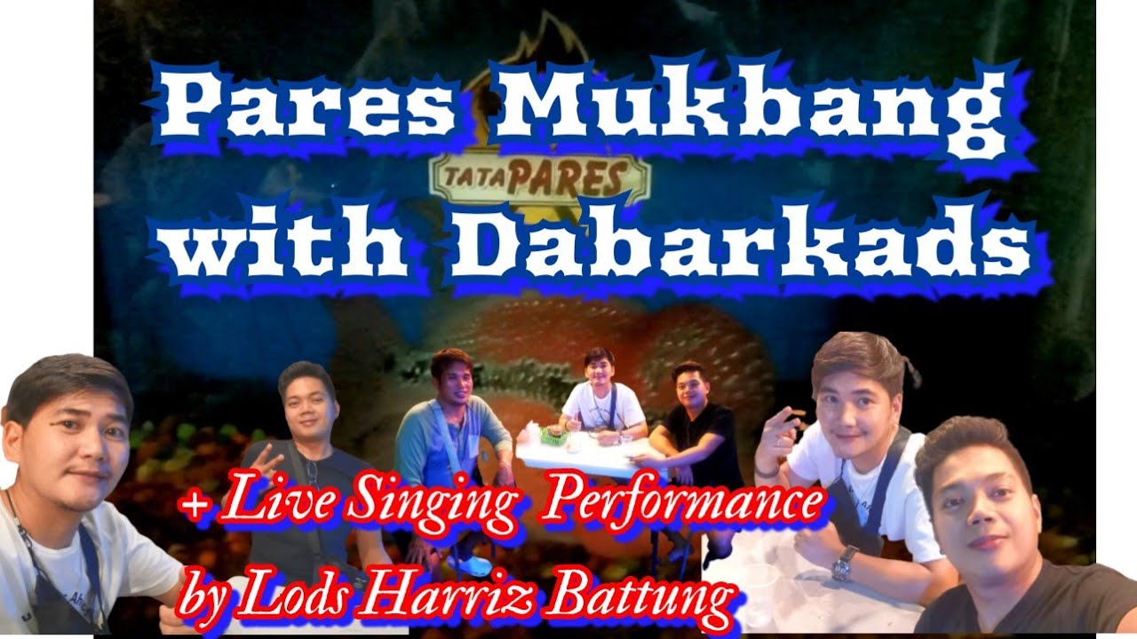 Pares Mukbang with Dabarkadz + Live Singing Performances by Lods Harriz ...