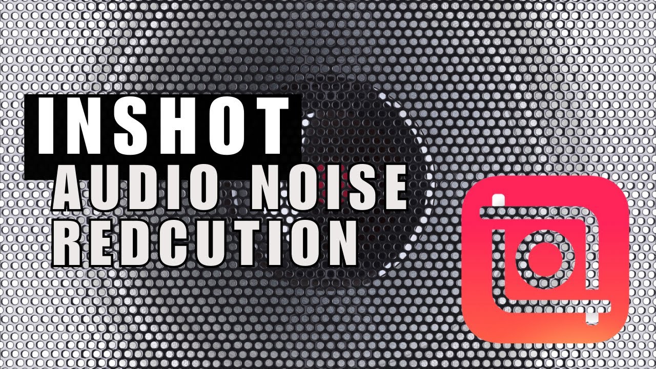 InShot Audio Noise Reduction Tutorial! How to Reduce Background Noise ...