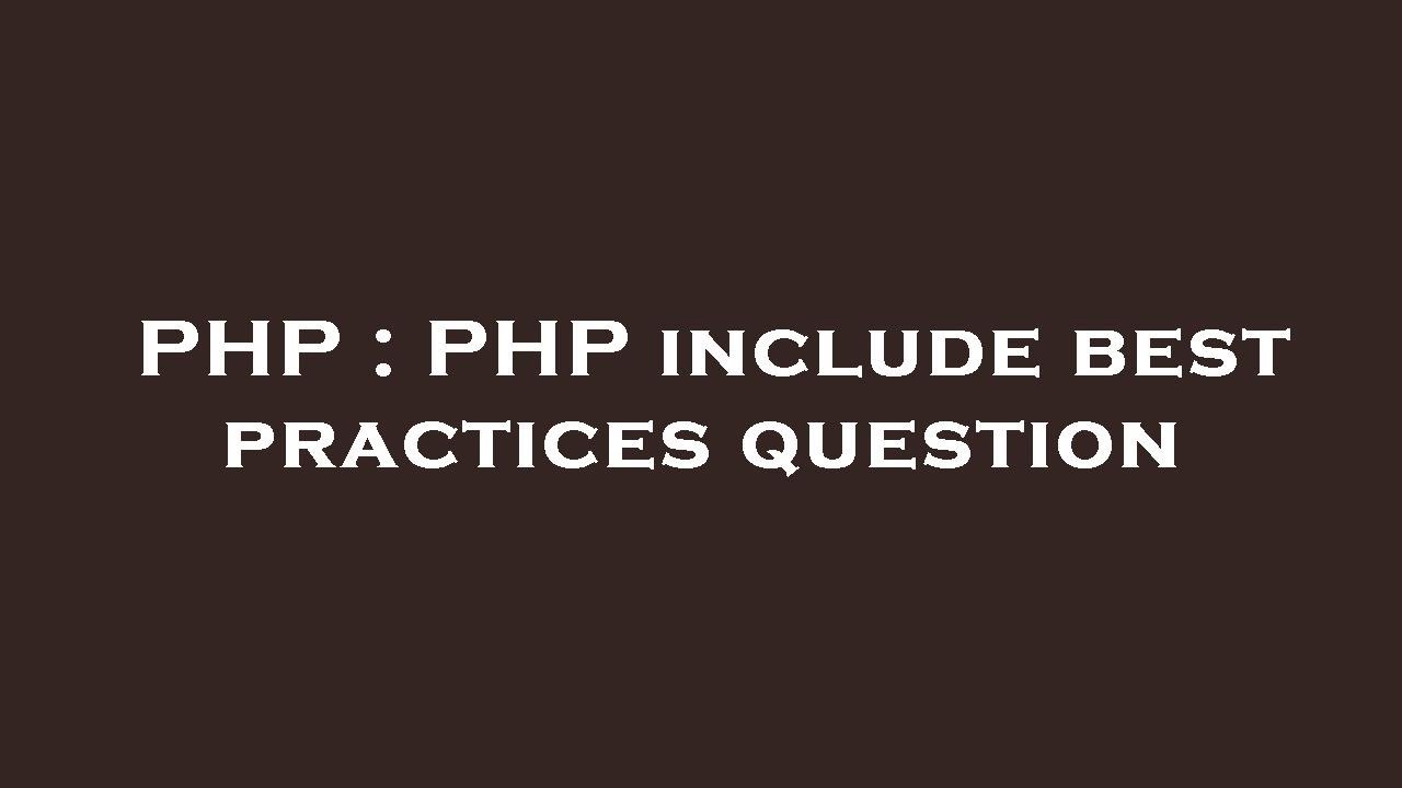 Php Php Include Best Practices Question Youtube 4838
