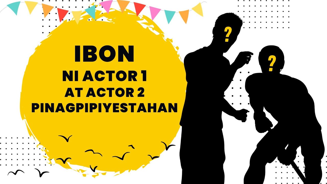 IBON NI ACTOR 1 AT ACTOR 2 PINAGPIPIYESTAHAN - YouTube