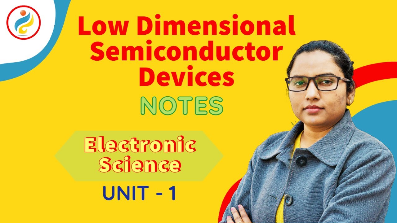 Low Dimensional Semiconductor Devices with Notes | Electronic Science ...
