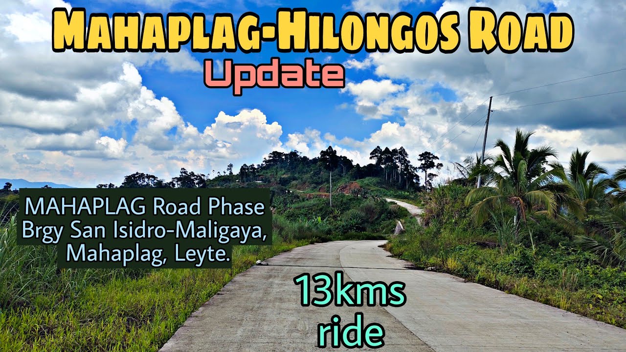 MAHAPLAG-HILONGOS Road Update | Biyaheng Brgy Maligaya, Mahaplag, Leyte ...