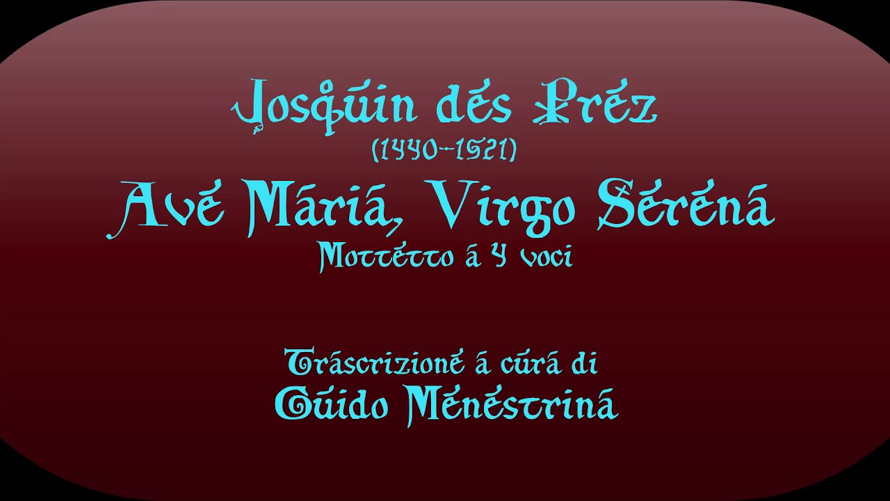 Josquin des Prez (1440-1521) - Ave Maria Virgo Serena - YouTube