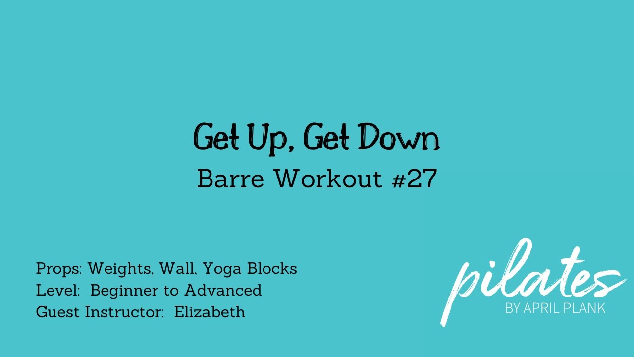 Get Up, Get Down - Barre Workout #27 (Weights, Wall, Yoga Blocks - All ...