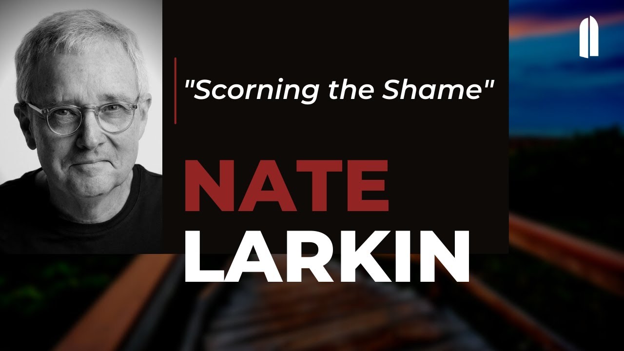 "Scorning the Shame" | Nate Larkin - YouTube