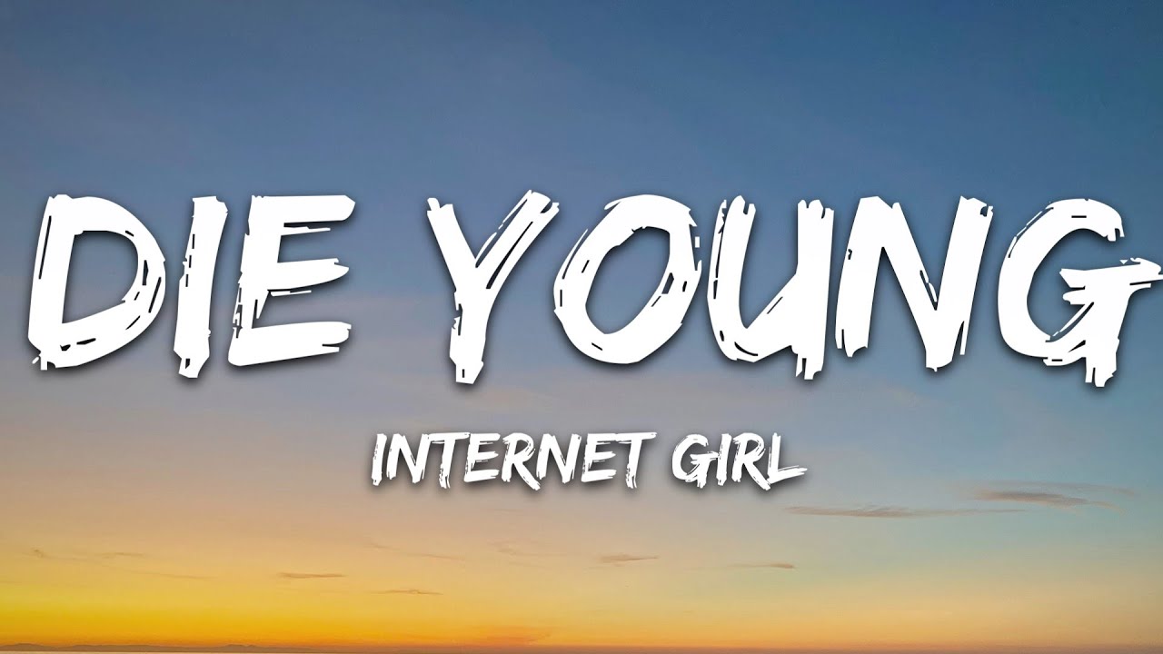 Internet Girl, BELO$ALO - Die Young (Lyrics) [7clouds Release] - YouTube