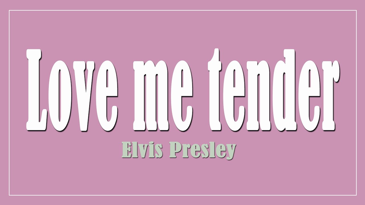 Love Me Tender - Elvis Presley (Lyrics) - YouTube