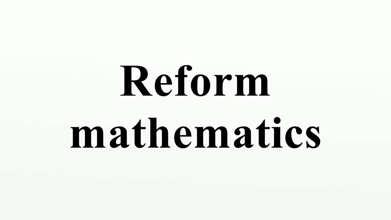 Reform mathematics - YouTube