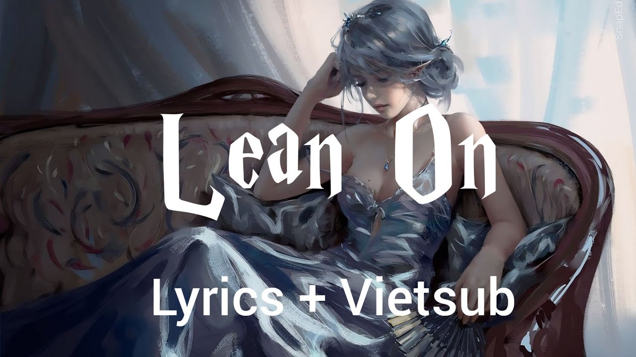 Lean On - Major Lazer & DJ Snake ( feat. MØ ) | Lyrics + Vietsub - YouTube