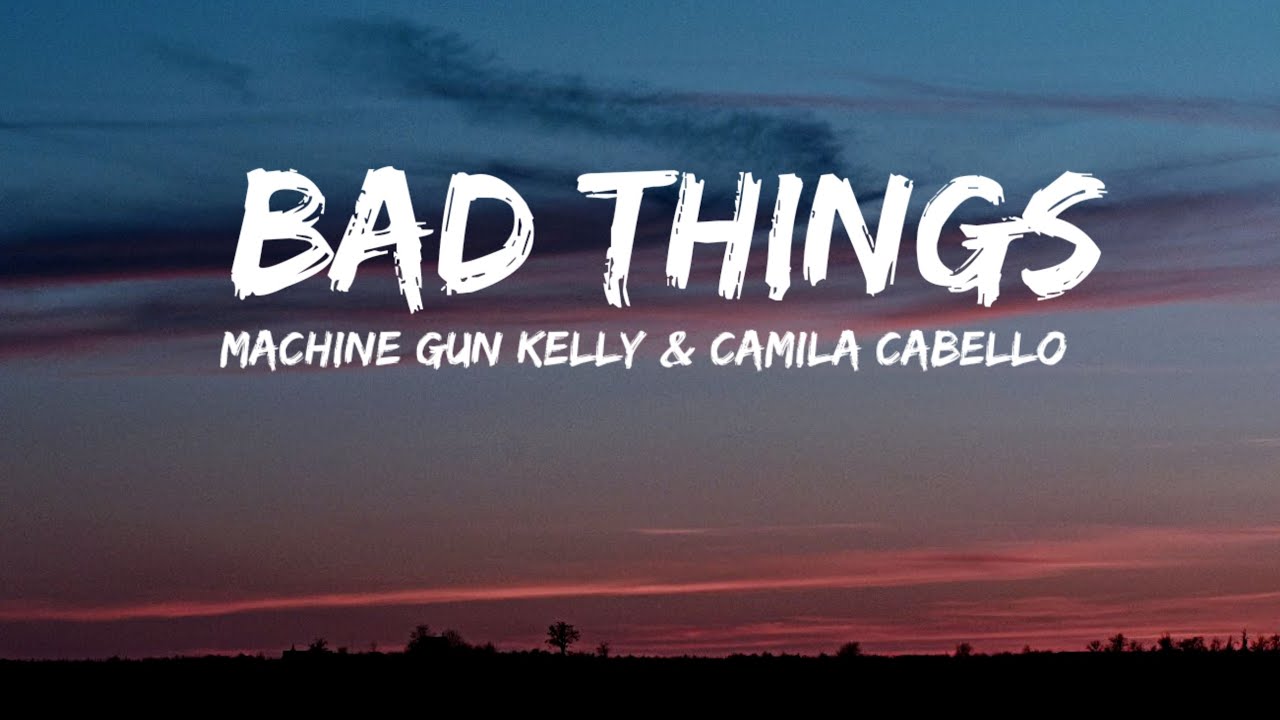 Machine Gun Kelly, Camila Cabello - Bad Things (Lyrics) - YouTube