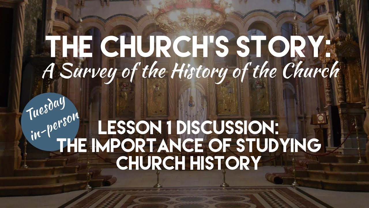 (Tuesday) The Church's Story - Lesson 1 Discussion: The Importance of ...