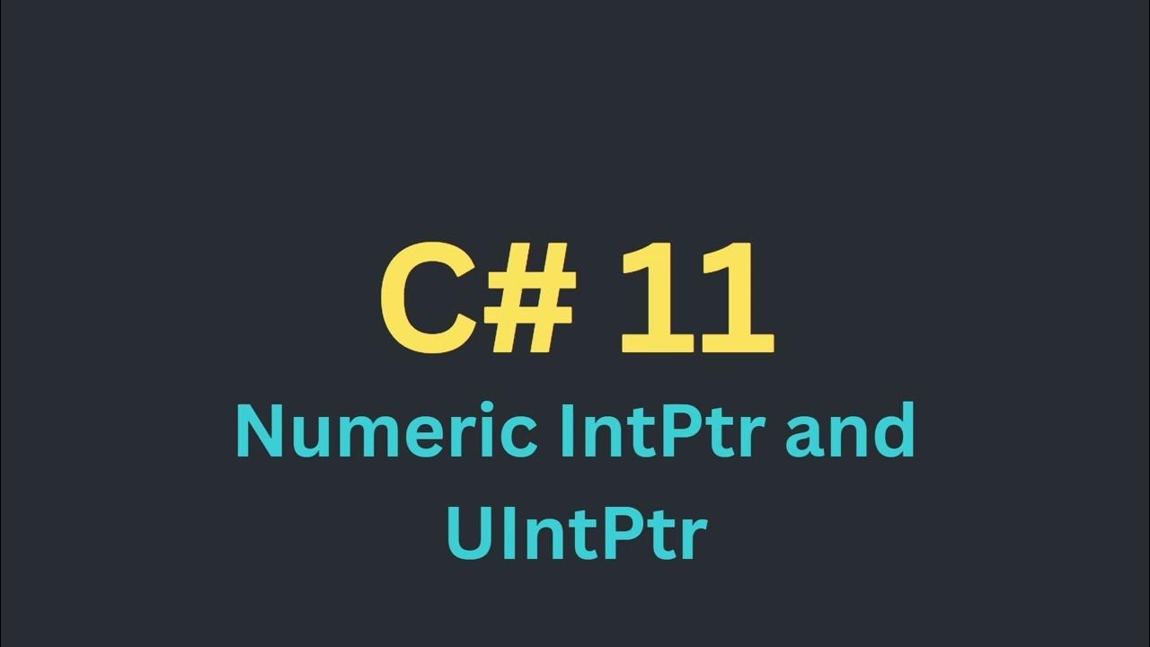 New Features C#11 - Numeric IntPtr and UIntPtr - YouTube