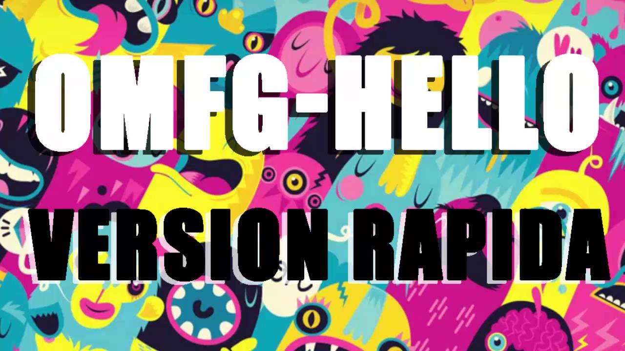 OMFG Hello Versión rápida | CopyMusic - YouTube