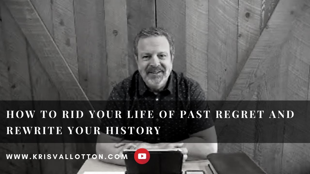 How to Rid Your Life of Past Regret and Rewrite Your History - YouTube