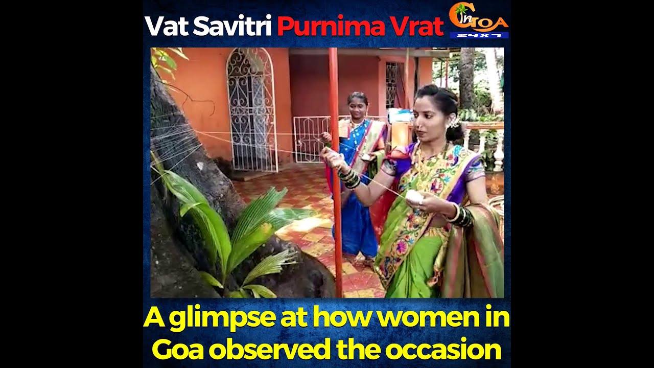 Vat Savitri Purnima Vrat. A glimpse at how women in Goa observed the ...