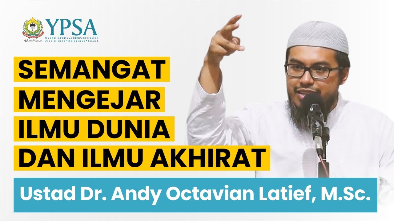 Semangat Mengejar Ilmu Dunia Dan Ilmu Akhirat - Ustad Dr. Andy Octavian ...