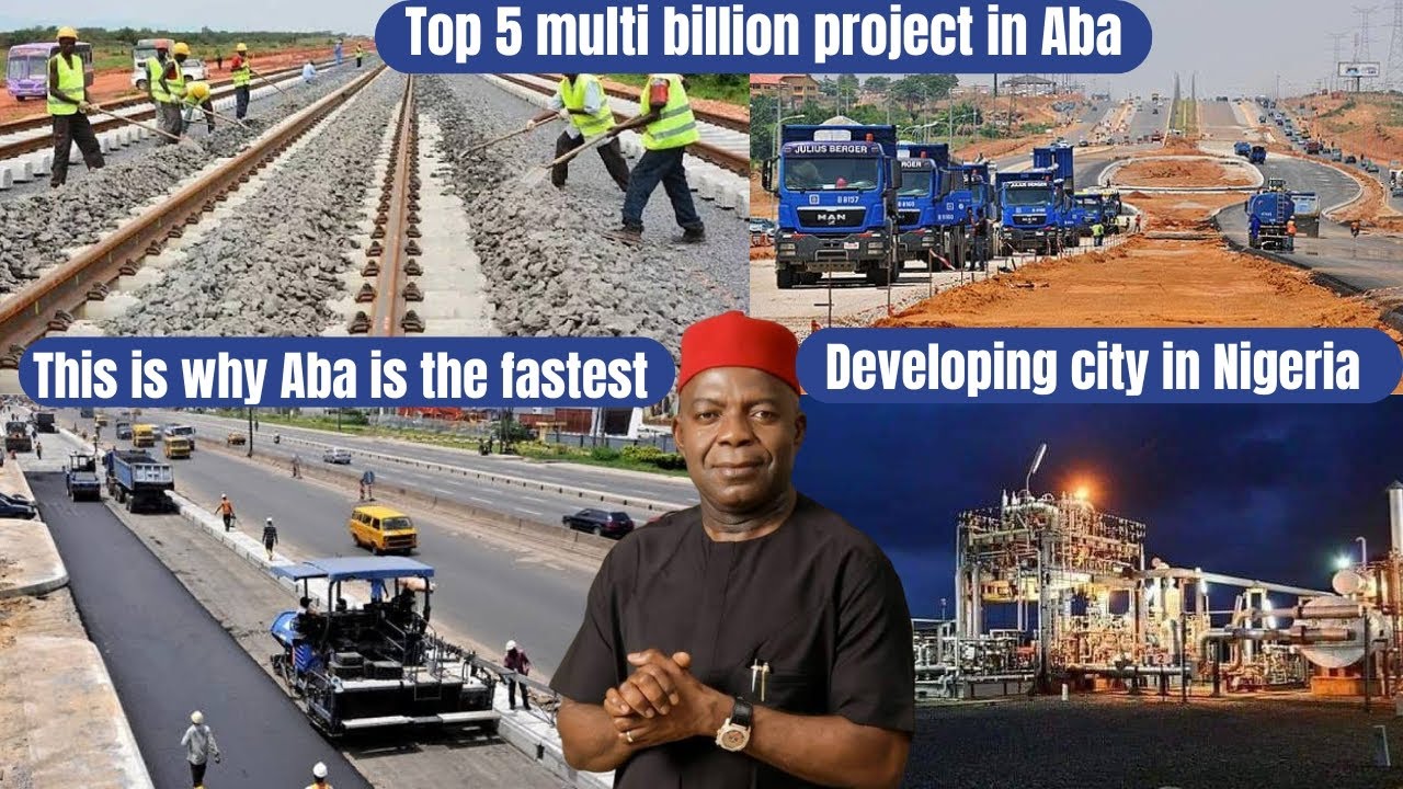 Top 5 ongoing multi billion Naira project that makes Aba the fastest ...