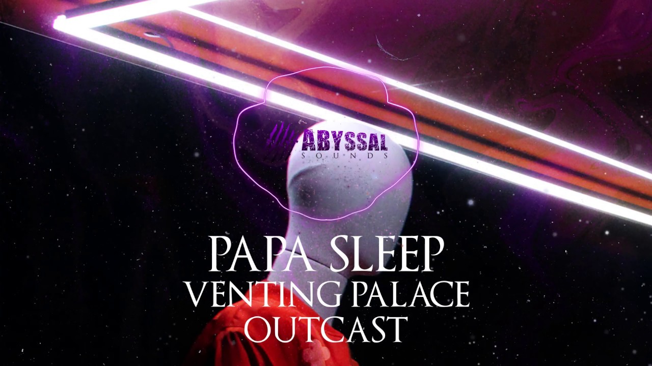 Papa Sleep ft. Venting Palace - Outcast (Prod. solsa) - YouTube