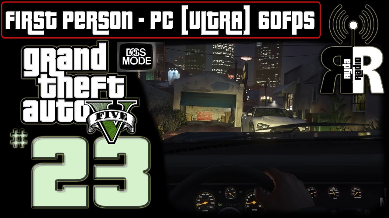 GTA 5: PC - First Person ♫ Ryda Radio [Ep23] "Night Ryda" NO COMMENTARY ...