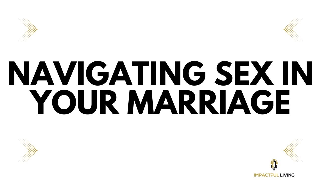 Navigating Sex In Your Marriage Youtube