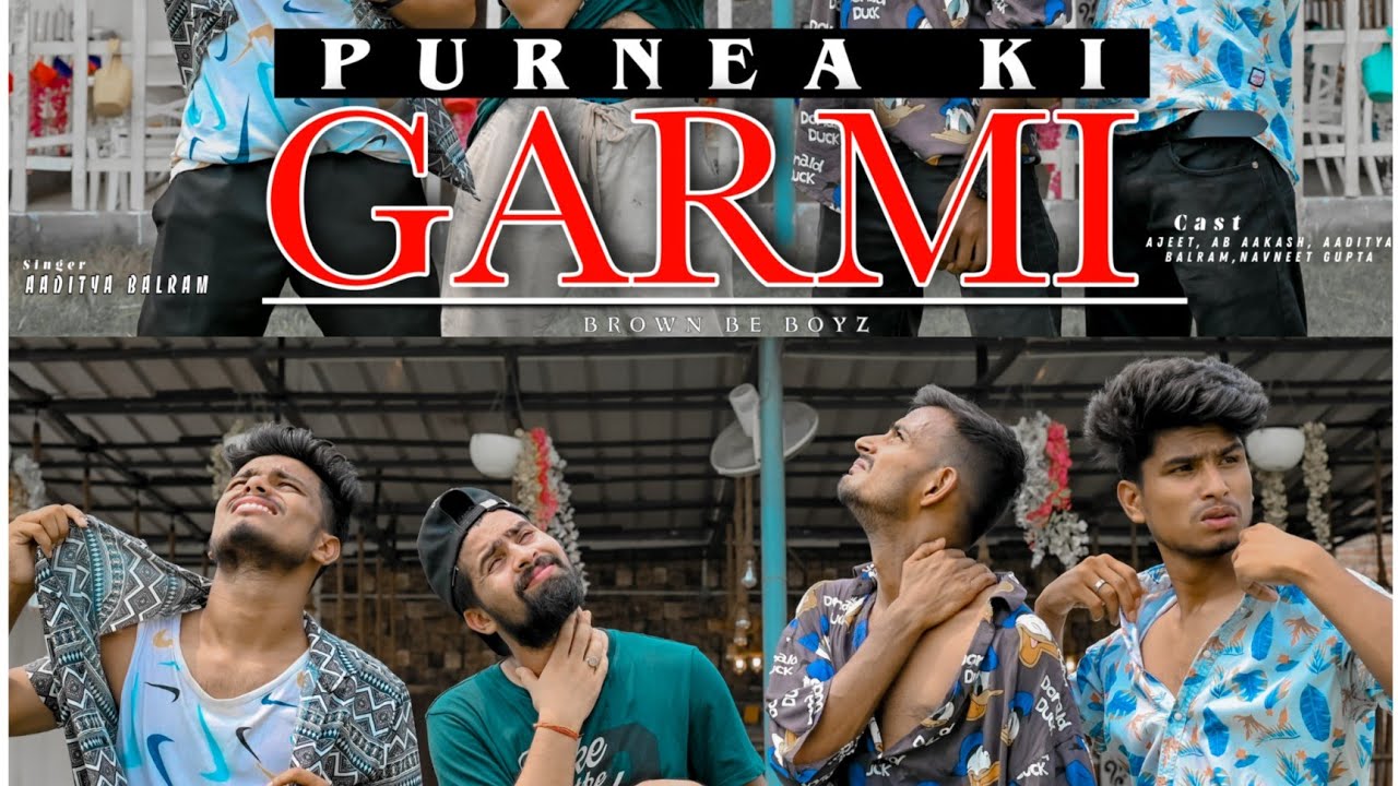 Garmi Song | Purnea Ki Garmi | Aaditya | Ajeet | Navneet | Aakash ...