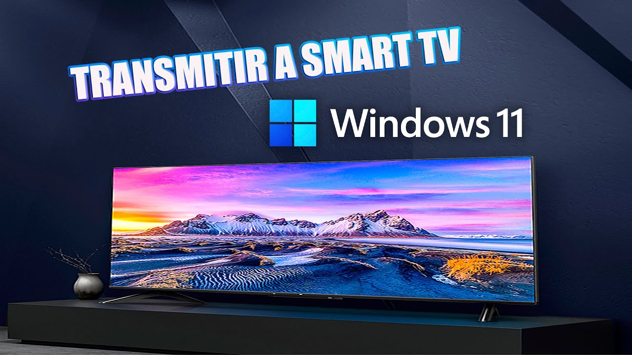 Como transmitir a Smart tv Facil | Windows 11 | - YouTube