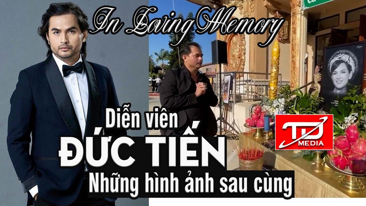 Diễn viên Đức Tiến NHỮNG HÌNH ẢNH SAU CÙNG - YouTube
