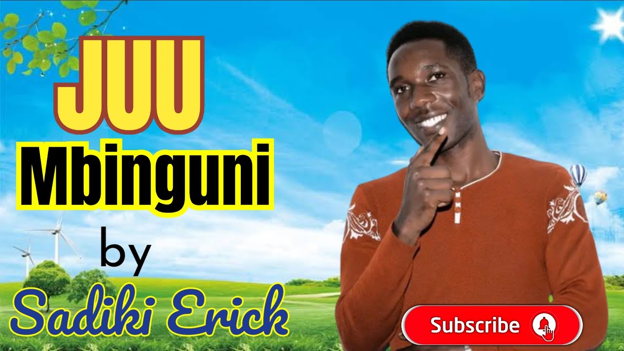 Juu Mbinguni by Sadiki Erick, Official Music - YouTube