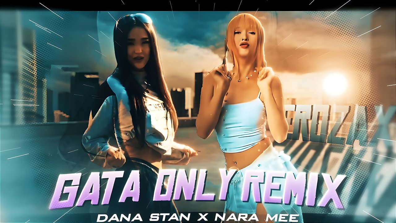 Gata Only Remix Dance Trend - Dana Stan x Nara Mee [Edit] 4k! - YouTube