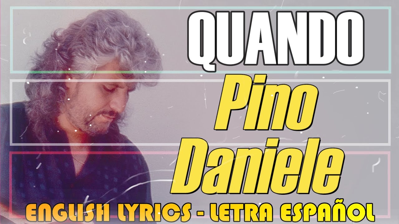 QUANDO - Pino Daniele 1991 (Letra Español, English Lyrics, Testo ...