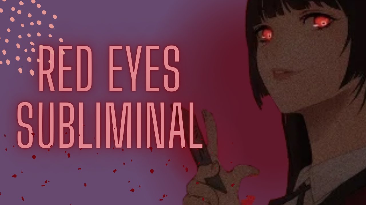 RED EYES SUBLIMINAL - YouTube