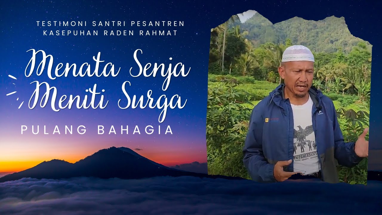 Menata Senja, Meniti Surga. Pulang Penuh Bahagia - Testimoni santri ...