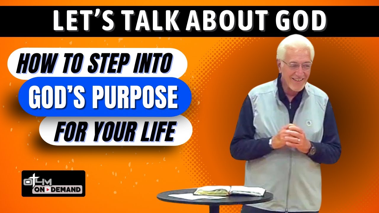 How to Step Into God’s Purpose for Your Life | Let’s Talk About God ...