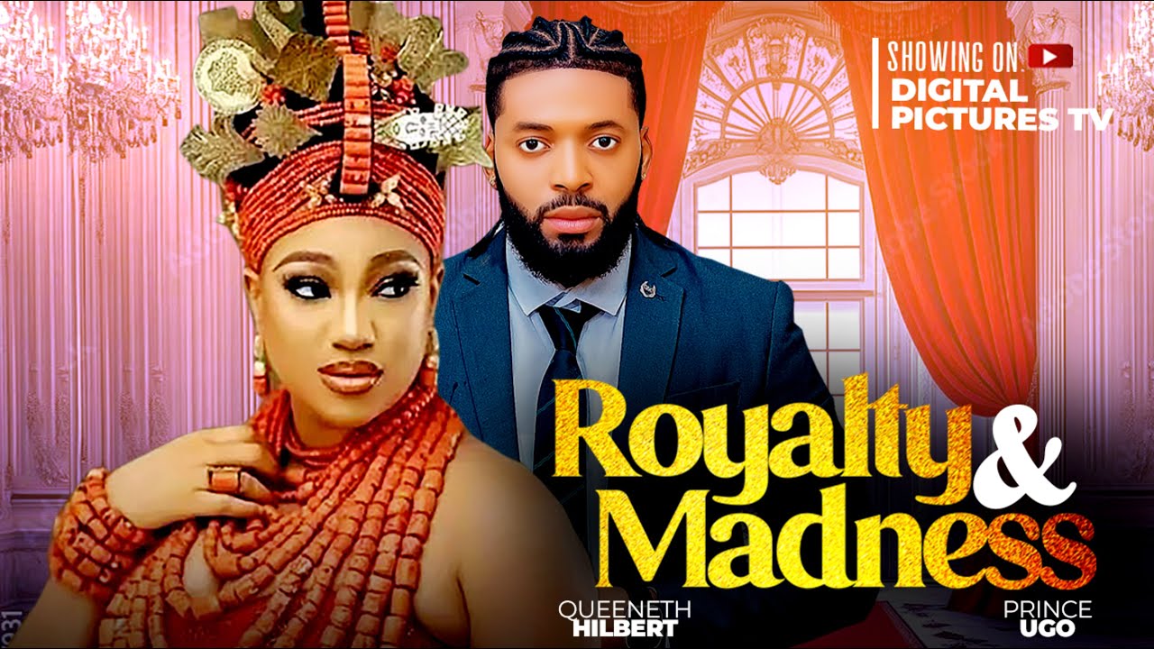 ROYALTY & MADNESS (FULLMOVIE) QUEENETH HILBERT - NGOZI EZEONU 2025 ...