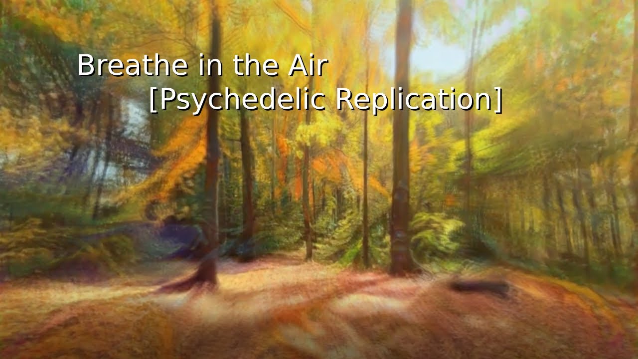 Breathe in the Air [Psychedelic Replication] - YouTube
