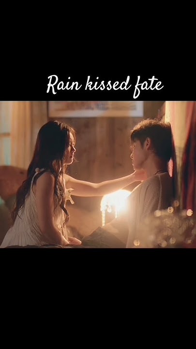 Kiss scene _ Rain kissed fate _ Chinese drama - YouTube