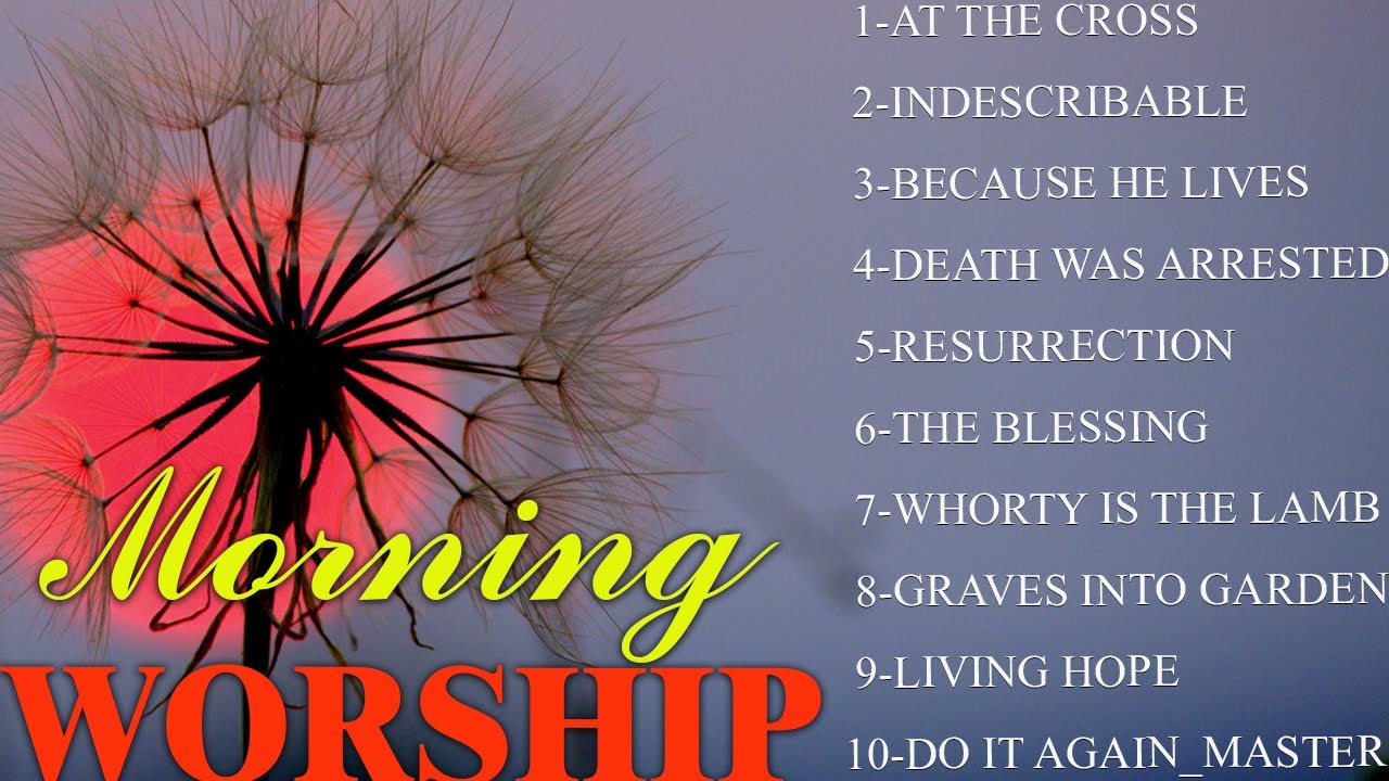 Morning Worship Songs For Prayer 🙏Best Morning Worship Songs All Time 🙏 ...