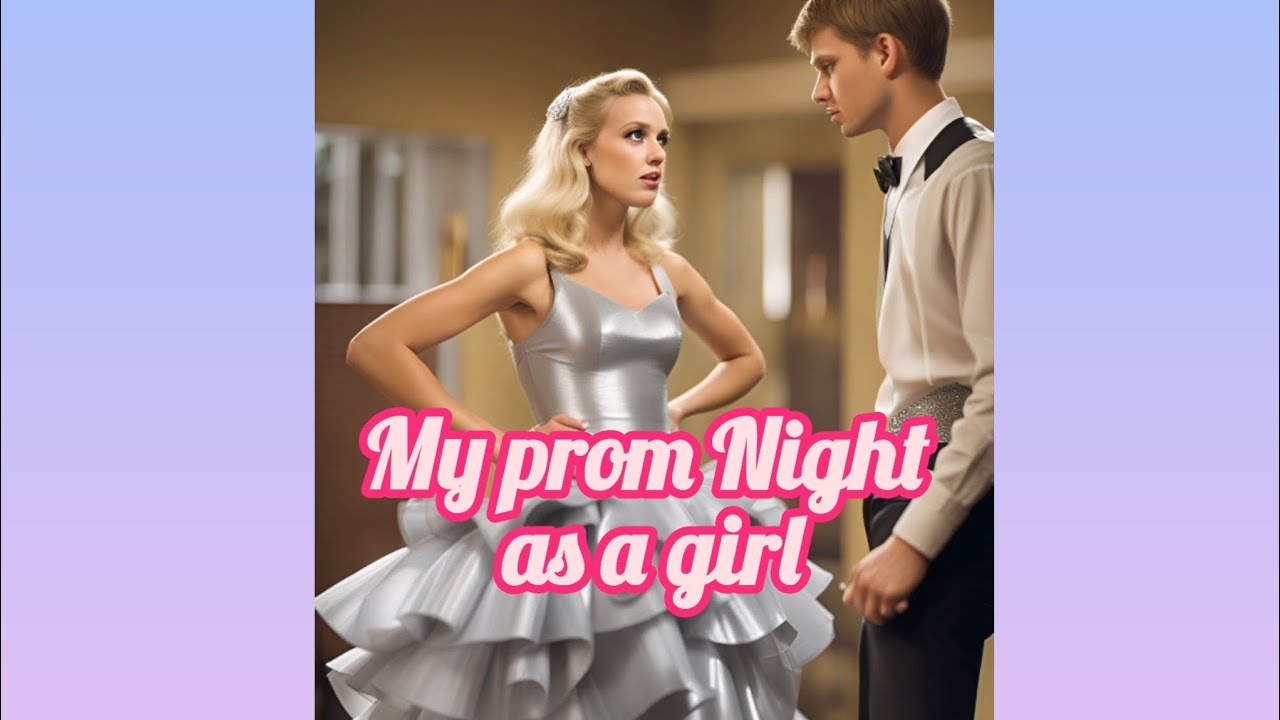 My prom Night dressed as a girl, TG story - YouTube