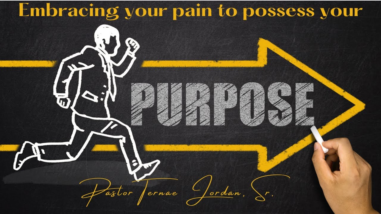"Embracing Your Pain To Possess Your PURPOSE" | Dr. Ternae Jordan, Sr. | September 10, 2023 ...