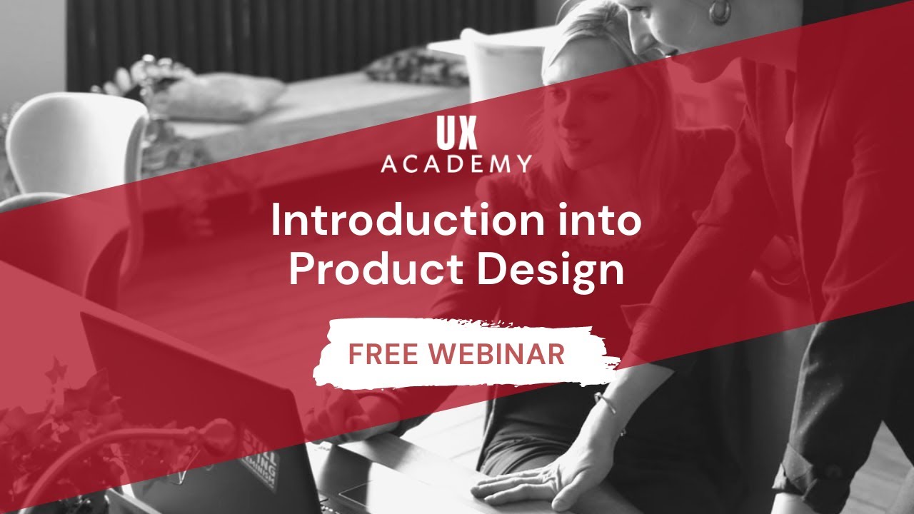 Introduction into Product Design w/ UX Academy ( FREE Webinar) - YouTube