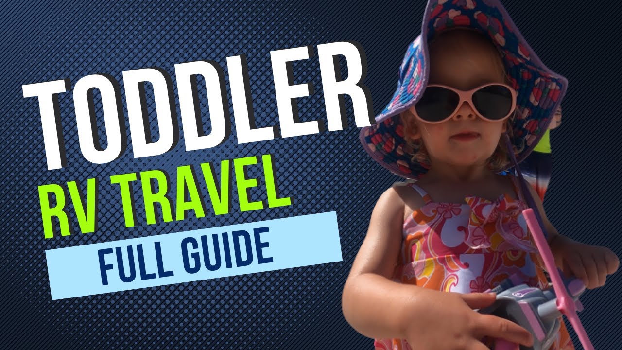 Full Time RV Toddler Travel Guide - How to Prepare for RVing with Kids ...