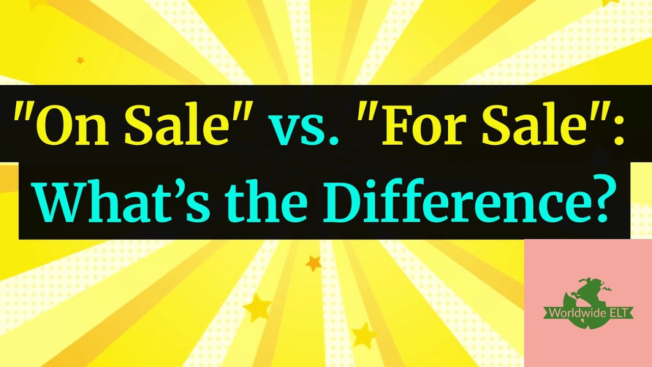 "On Sale" vs. "For Sale": What's the Difference (Unit 8FF, Level A2 ...