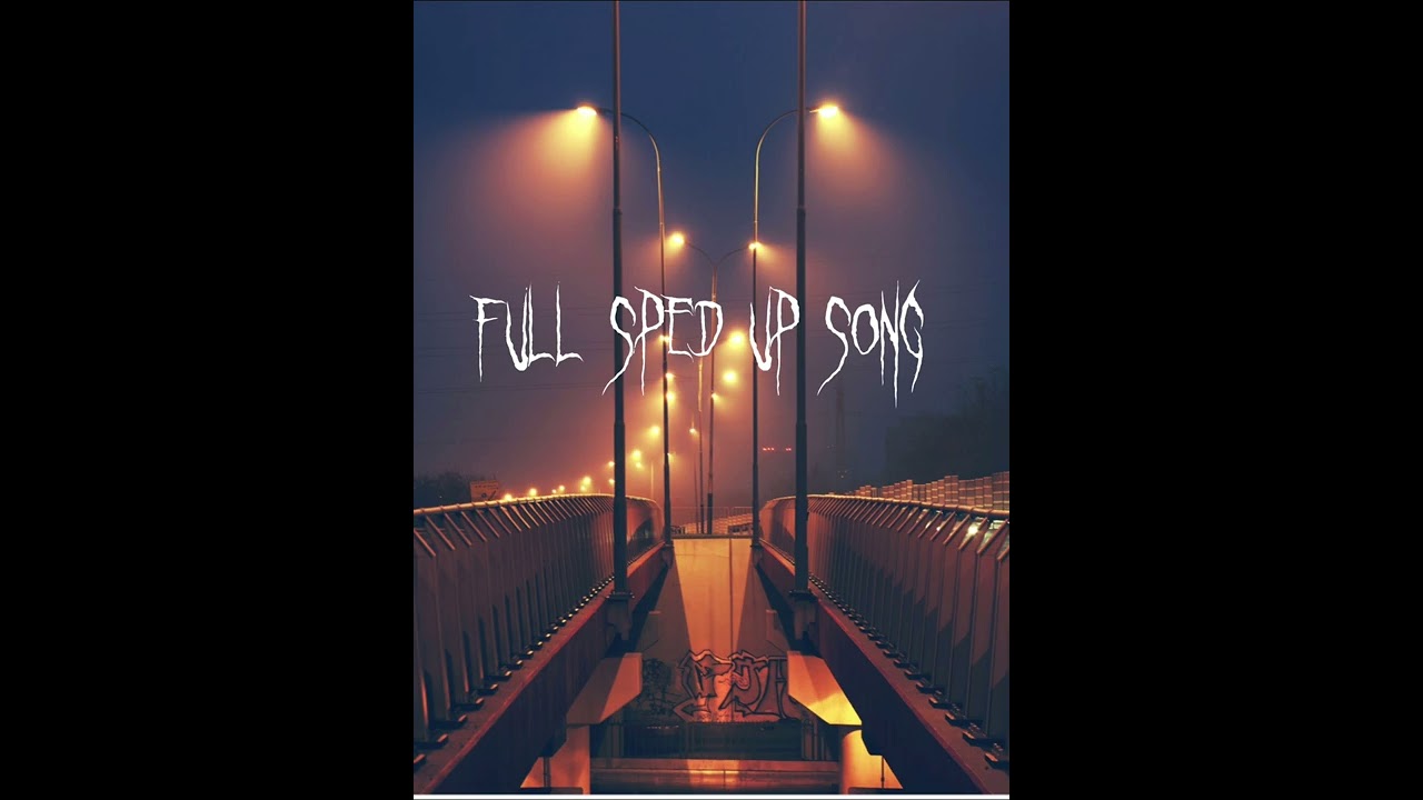 Full Sped Up Songs YouTube Full Sped Up Songs YouTube