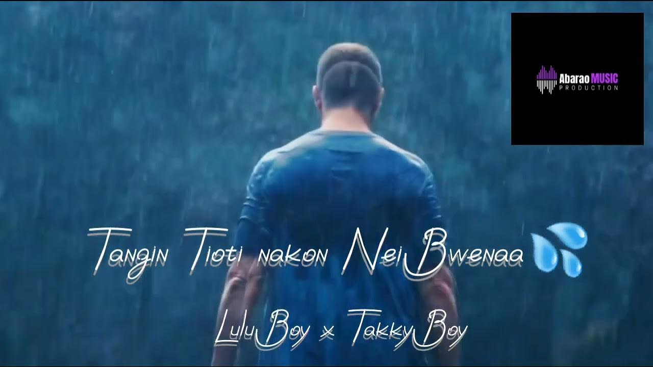 Tangin Tioti nakon Nei Bwenaa💦By Lulu Boy x Takky Boy - YouTube