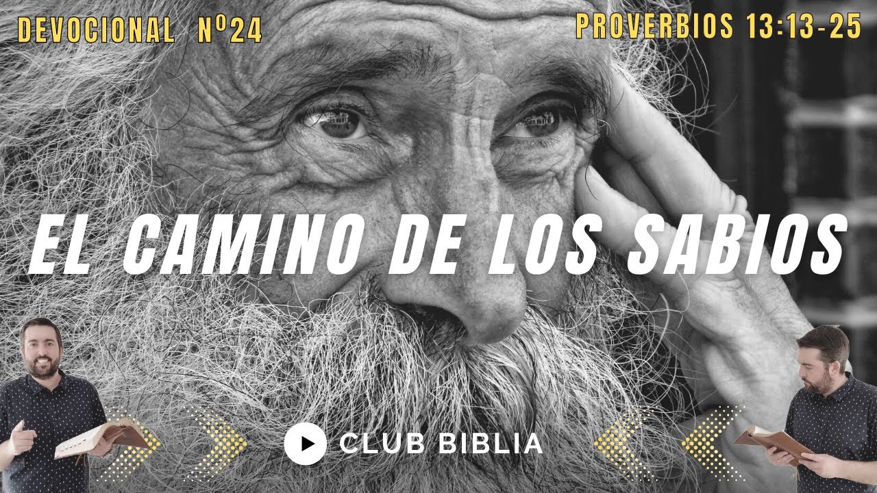 El Camino de los Sabios (Proverbios 13:13-25) - YouTube