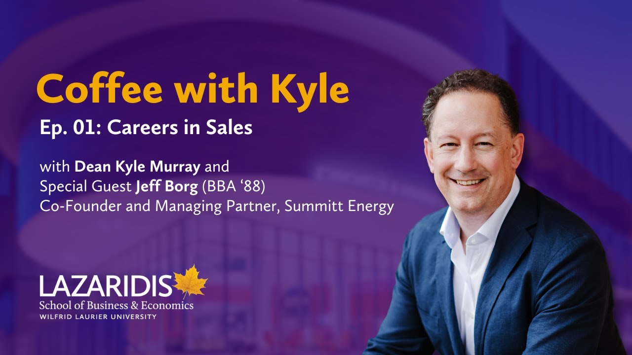 Coffee with Kyle - Ep.01 "Careers in Sales" Lazaridis School Podcast ...