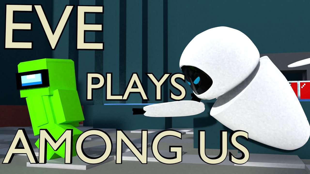 WALL-E and EVE Plays AMONG US - YouTube