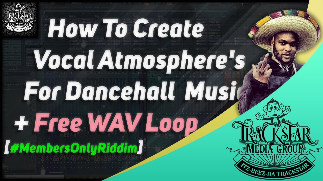 How To Create Vocal Atmosphere's For Dancehall Music + Free WAV Loop ...
